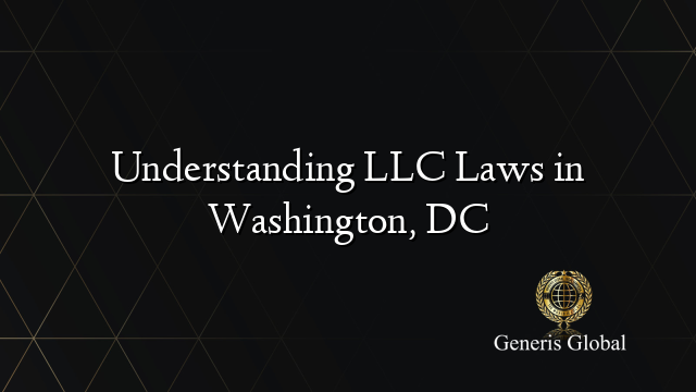 Understanding LLC Laws in Washington, DC