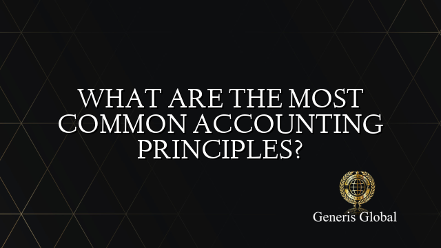 WHAT ARE THE MOST COMMON ACCOUNTING PRINCIPLES?