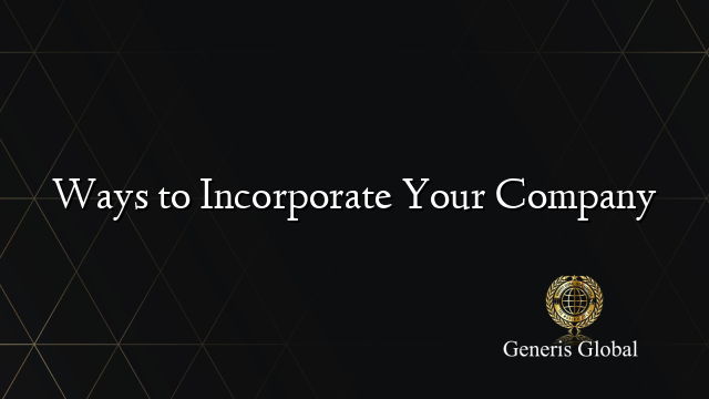 Ways to Incorporate Your Company