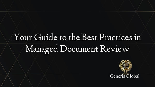 Your Guide to the Best Practices in Managed Document Review