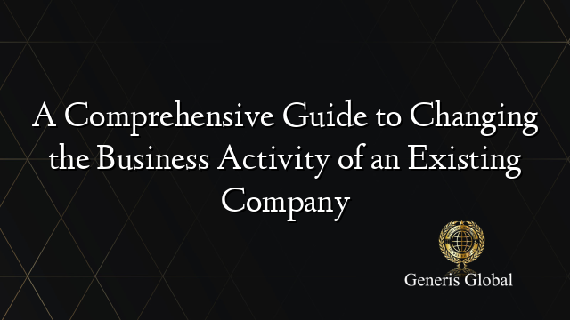 A Comprehensive Guide to Changing the Business Activity of an Existing ...