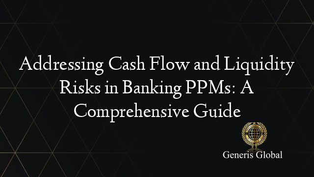 Addressing Cash Flow and Liquidity Risks in Banking PPMs: A ...
