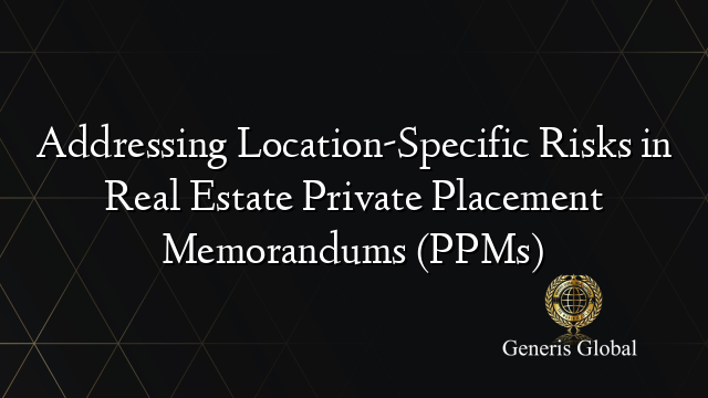 Addressing Location-Specific Risks in Real Estate Private Placement ...