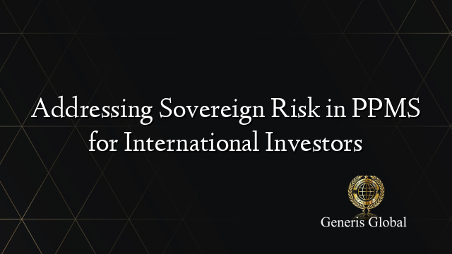 Addressing Sovereign Risk in PPMS for International Investors