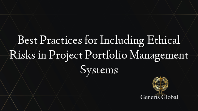 Best Practices for Including Ethical Risks in Project Portfolio ...