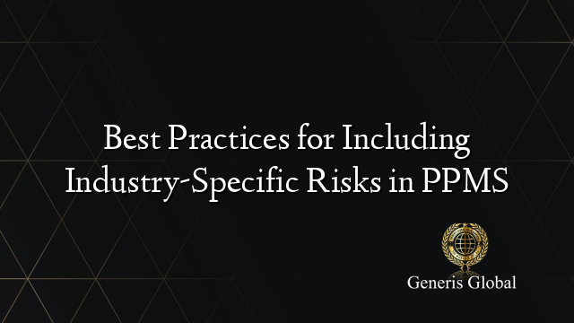 Best Practices for Including Industry-Specific Risks in PPMS