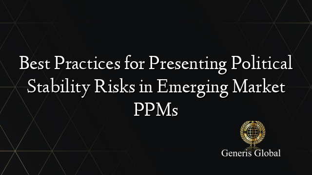 Best Practices for Presenting Political Stability Risks in Emerging ...