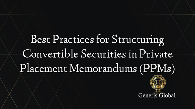 Best Practices for Structuring Convertible Securities in Private ...