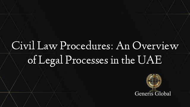 Civil Law Procedures: An Overview of Legal Processes in the UAE