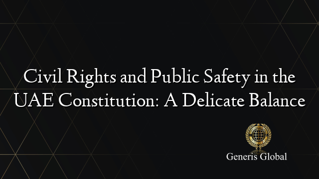 Civil Rights and Public Safety in the UAE Constitution: A Delicate Balance