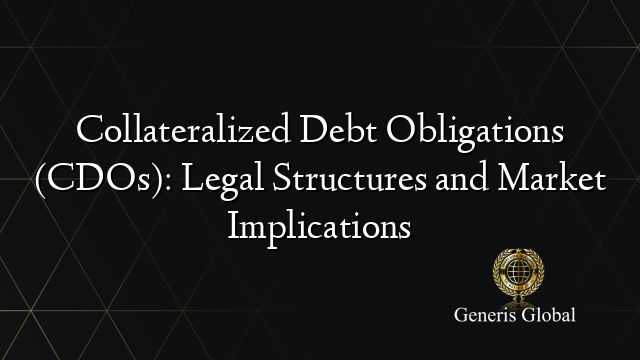 Collateralized Debt Obligations (CDOs): Legal Structures and Market ...