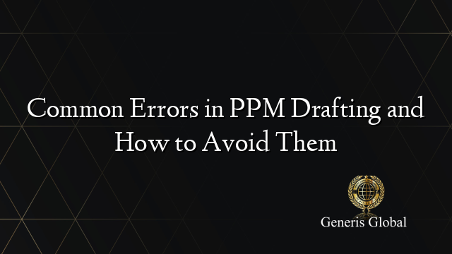 Common Errors in PPM Drafting and How to Avoid Them