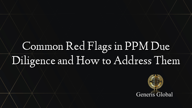 Common Red Flags in PPM Due Diligence and How to Address Them