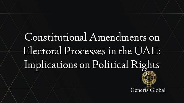 Constitutional Amendments on Electoral Processes in the UAE ...