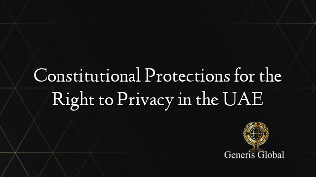 Constitutional Protections for the Right to Privacy in the UAE