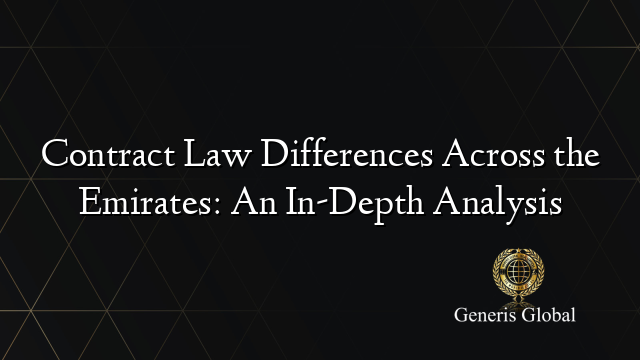 Contract Law Differences Across the Emirates: An In-Depth Analysis