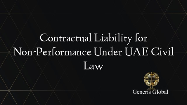 Contractual Liability for Non-Performance Under UAE Civil Law