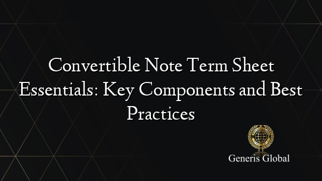 Convertible Note Term Sheet Essentials: Key Components and Best Practices