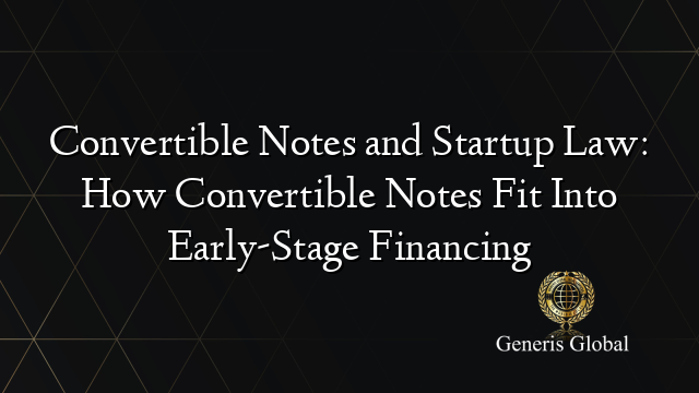 Convertible Notes and Startup Law: How Convertible Notes Fit Into Early ...