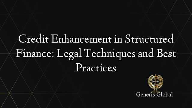 Credit Enhancement in Structured Finance: Legal Techniques and Best ...