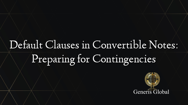 Default Clauses in Convertible Notes: Preparing for Contingencies