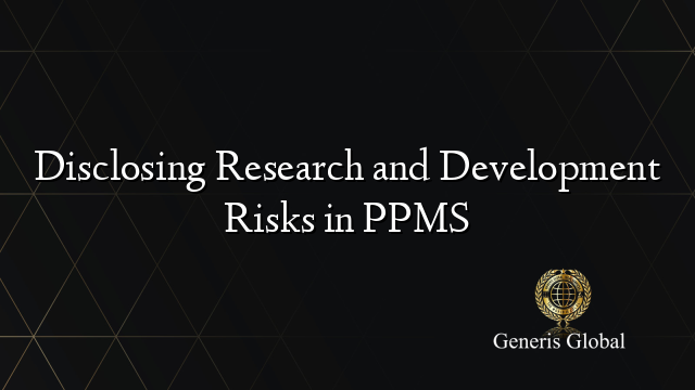 Disclosing Research and Development Risks in PPMS