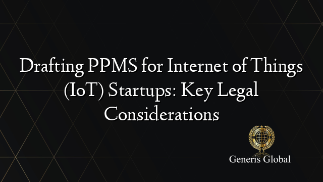 Drafting PPMS for Internet of Things (IoT) Startups: Key Legal ...