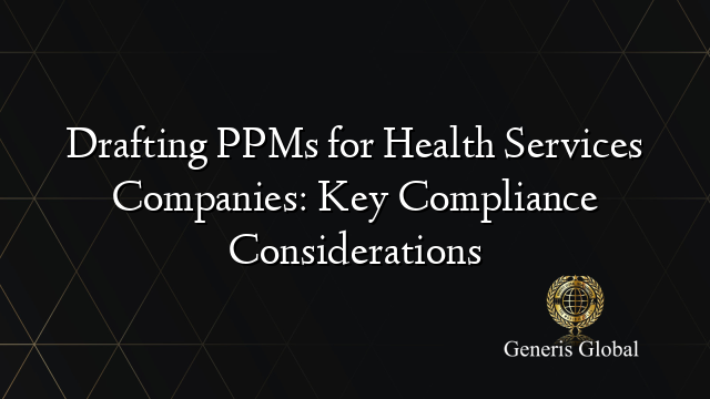 Drafting PPMs for Health Services Companies: Key Compliance Considerations