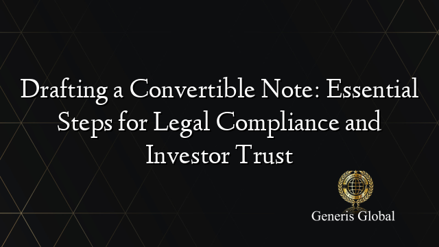 Drafting a Convertible Note: Essential Steps for Legal Compliance and ...