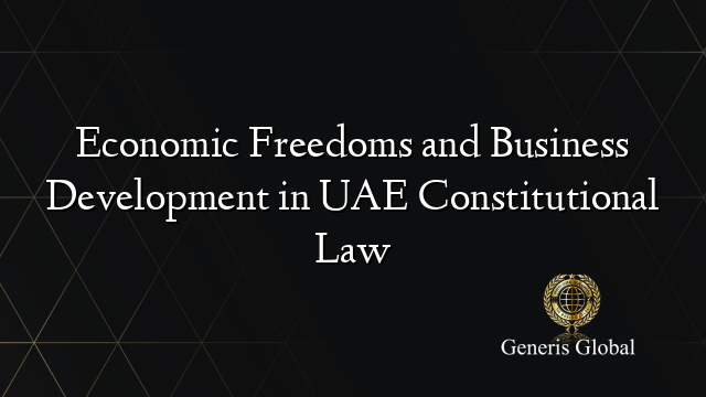 Economic Freedoms and Business Development in UAE Constitutional Law