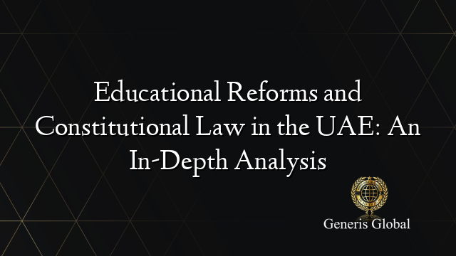 Educational Reforms and Constitutional Law in the UAE: An In-Depth Analysis