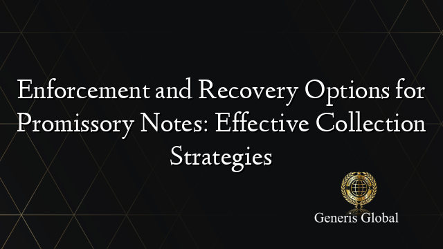 Enforcement and Recovery Options for Promissory Notes: Effective ...