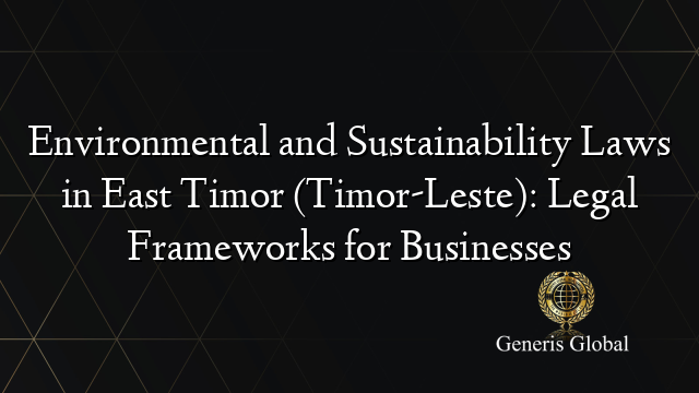 Environmental and Sustainability Laws in East Timor (Timor-Leste ...