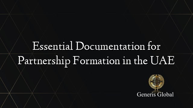 Essential Documentation for Partnership Formation in the UAE