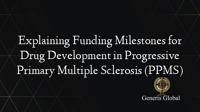Explaining Funding Milestones for Drug Development in Progressive Primary Multiple Sclerosis (PPMS)