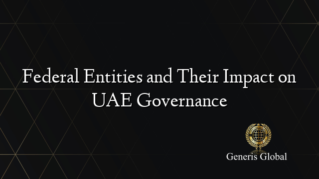 Federal Entities and Their Impact on UAE Governance