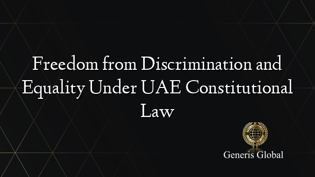 Freedom from Discrimination and Equality Under UAE Constitutional Law