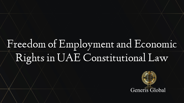 Freedom of Employment and Economic Rights in UAE Constitutional Law