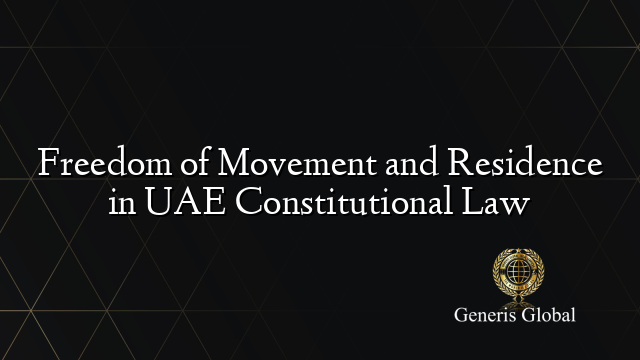 Freedom of Movement and Residence in UAE Constitutional Law