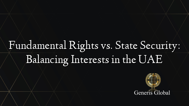 Fundamental Rights vs. State Security: Balancing Interests in the UAE