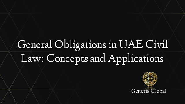 General Obligations in UAE Civil Law: Concepts and Applications
