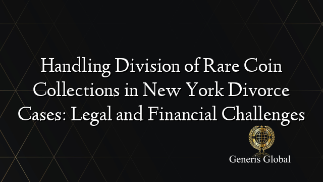 Handling Division of Rare Coin Collections in New York Divorce Cases ...