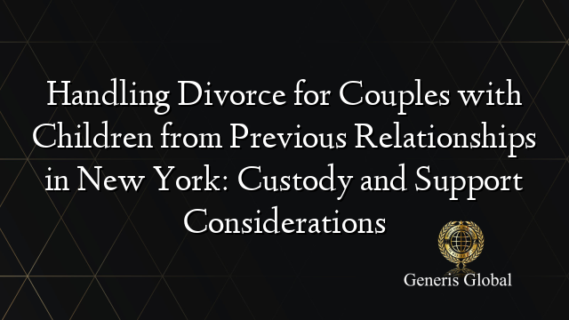 Handling Divorce for Couples with Children from Previous Relationships ...