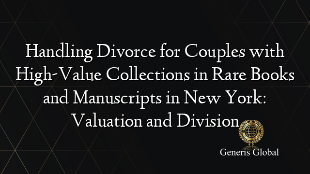 Handling Divorce for Couples with High-Value Collections in Rare Books ...