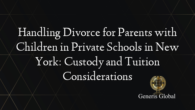 Handling Divorce for Parents with Children in Private Schools in New ...