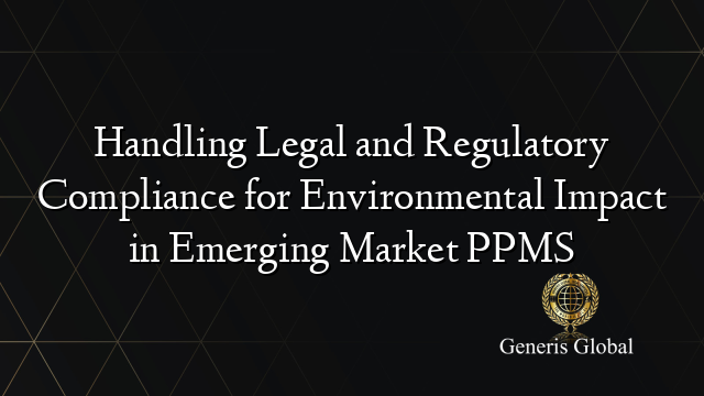 Handling Legal and Regulatory Compliance for Environmental Impact in ...