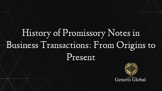 History of Promissory Notes in Business Transactions: From Origins to ...