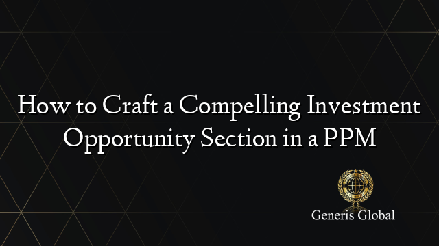 How to Craft a Compelling Investment Opportunity Section in a PPM