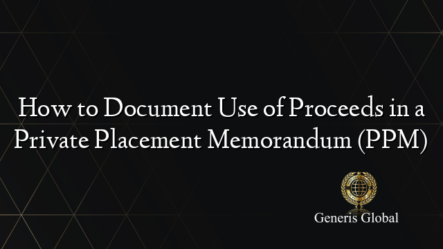 How to Document Use of Proceeds in a Private Placement Memorandum (PPM)