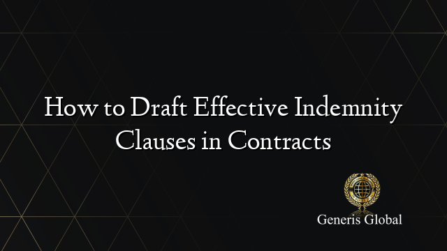 How to Draft Effective Indemnity Clauses in Contracts